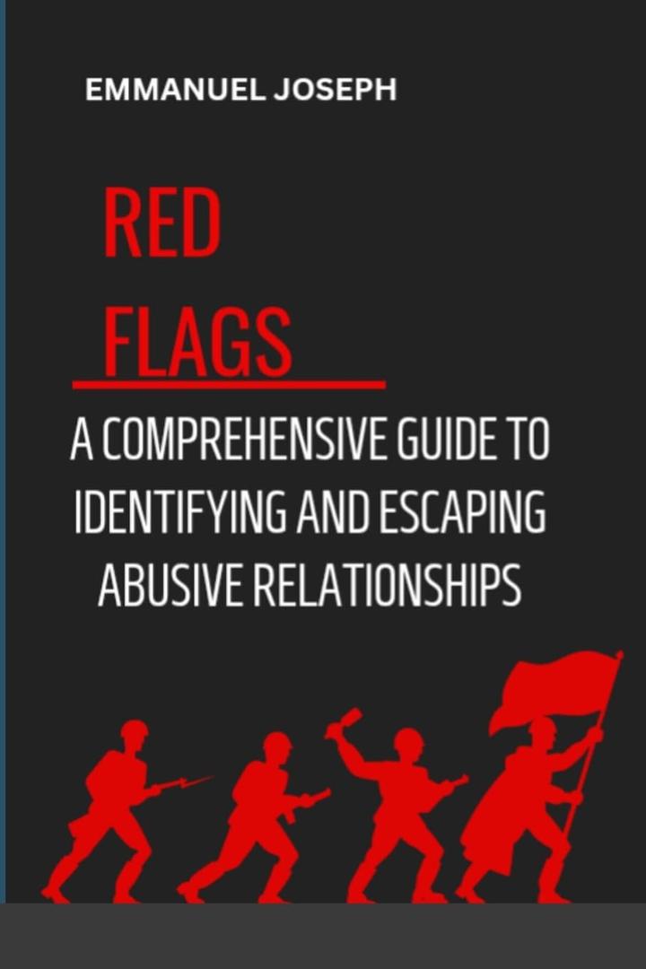 Recognizing the Red Flags: A Comprehensive Guide to Identifying and ...